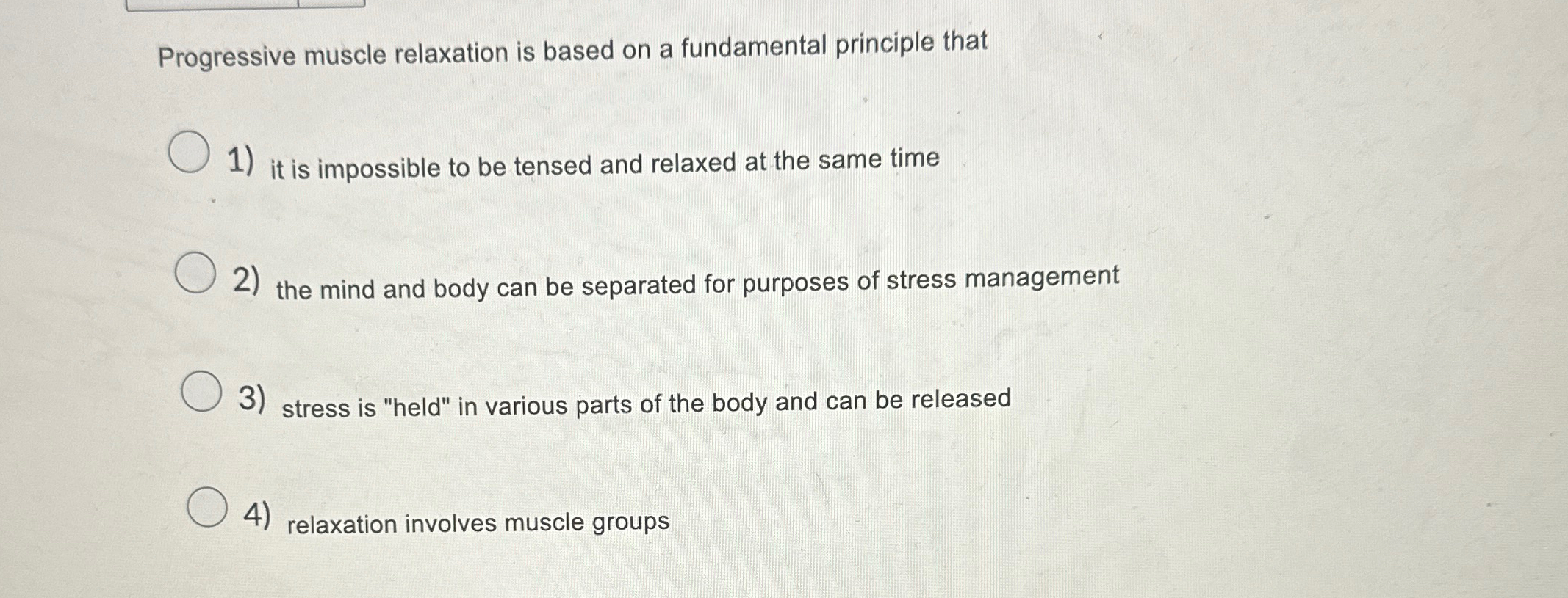 Solved Progressive muscle relaxation is based on a | Chegg.com