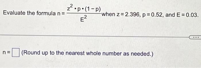Solved Evaluate the formula n = n= z².p.(1-P) E² when z = | Chegg.com