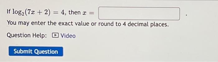 Solved If log2(7x + 2) = 4, then z = You may enter the exact | Chegg.com