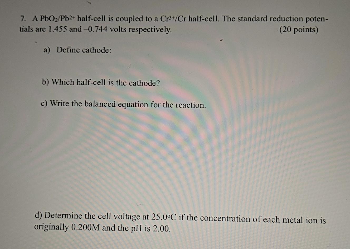Solved 7. A PbO/Pb2+ half-cell is coupled to a Cr3+/Cr | Chegg.com