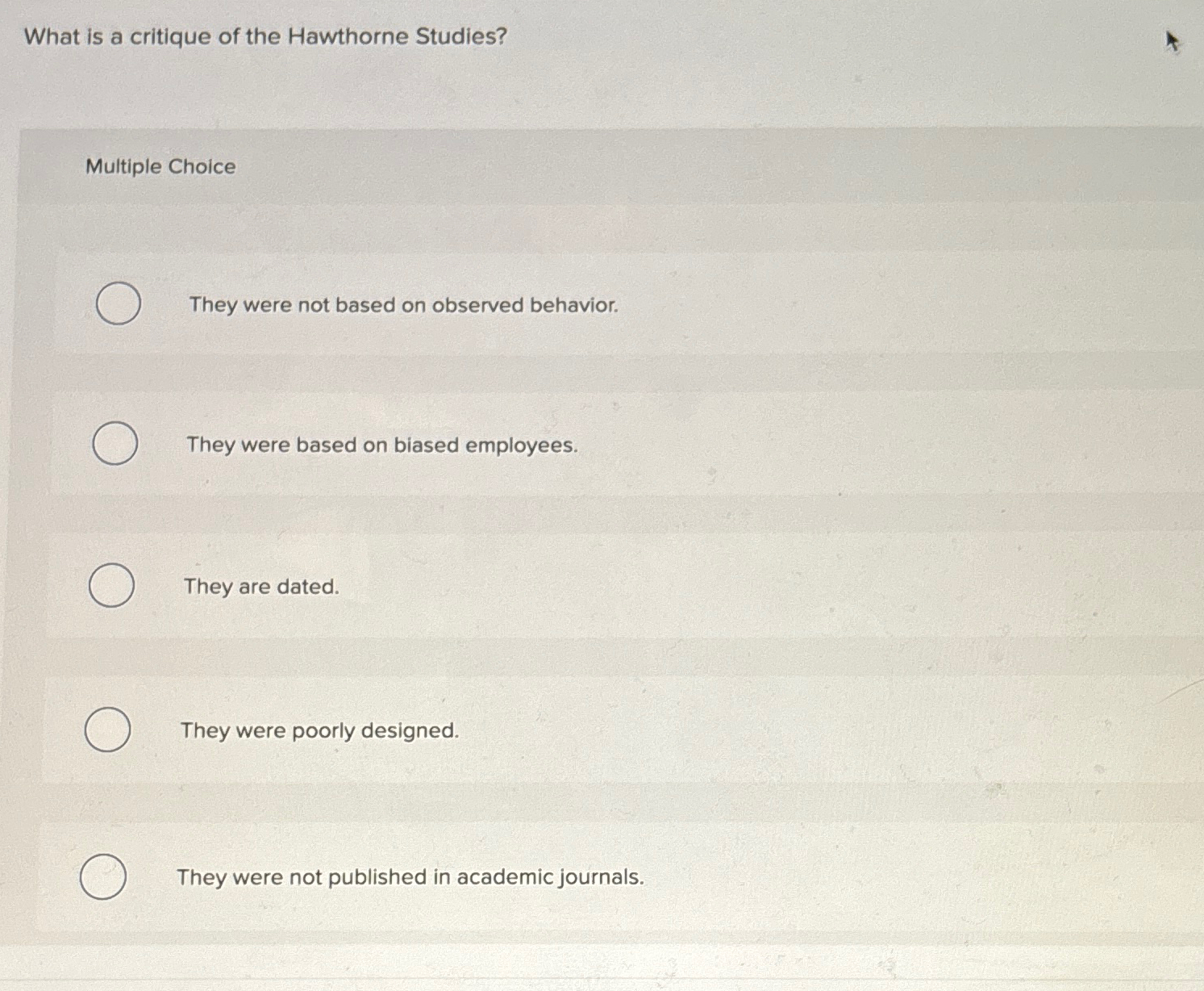Solved What is a critique of the Hawthorne Studies?Multiple | Chegg.com