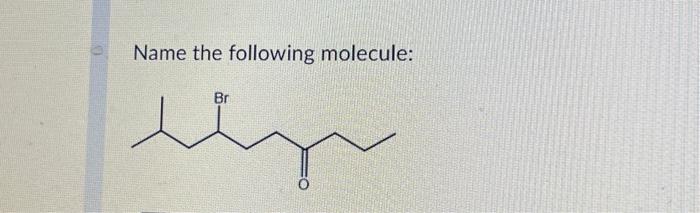 Solved Name the following molecule: | Chegg.com