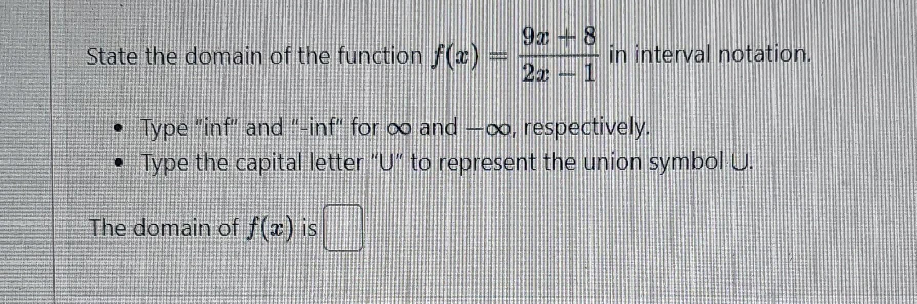 Solved State the domain of the function f(x)=2x−19x+8 in | Chegg.com