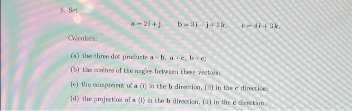 Solved 9. Set a=2i+j,b=3i−j+2k,c=4i+3k Calculate: (a) the | Chegg.com