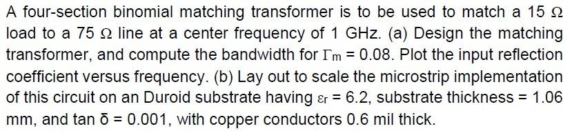 Solved A four-section binomial matching transformer is to be | Chegg.com