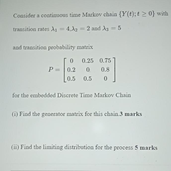 Solved Consider a continuous time Markov chain {Y(t);t≥0} | Chegg.com