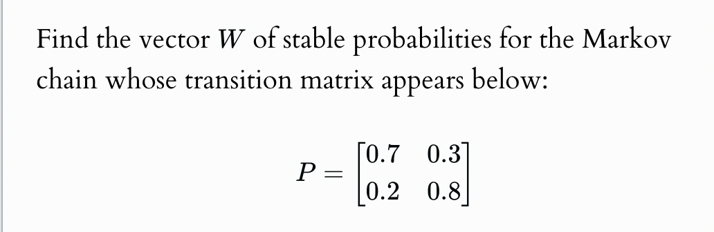 Solved Find the vector W ﻿of stable probabilities for the | Chegg.com