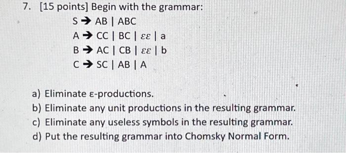 Solved 7. [15 points] Begin with the grammar: | Chegg.com
