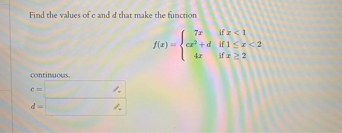 Solved Find the values of c and d that make the function | Chegg.com