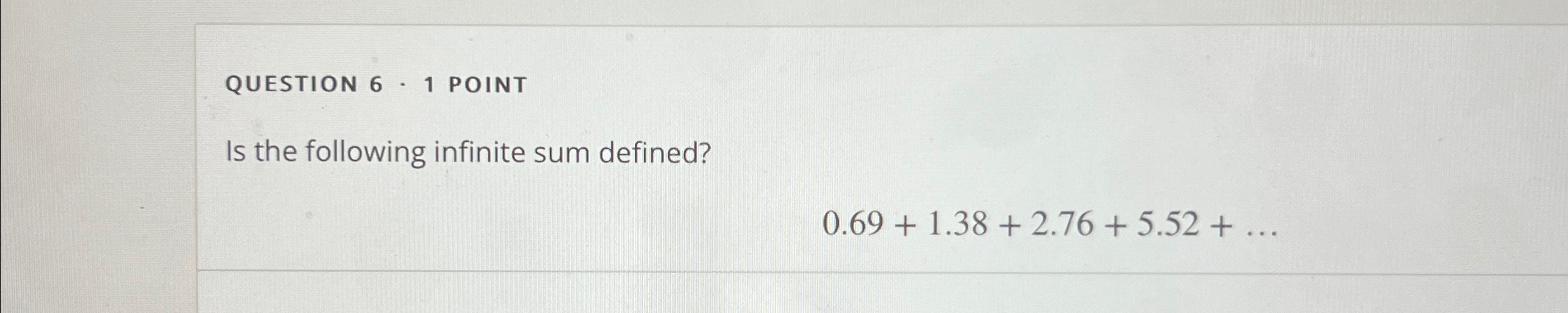 Solved QUESTION 6 - 1 ﻿POINTIs the following infinite sum | Chegg.com