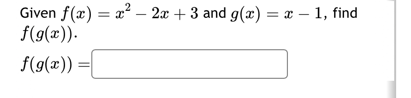 Solved Given f(x)=x2-2x+3 ﻿and g(x)=x-1, ﻿find | Chegg.com
