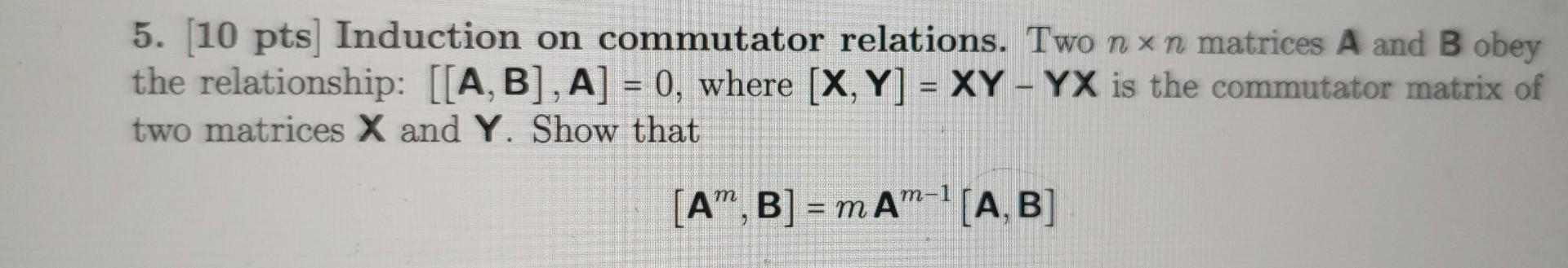 Solved 5. [10 pts ] Induction on commutator relations. Two | Chegg.com