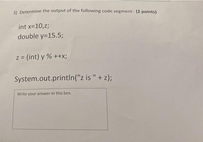Solved int x=10,z; double y=15.5; z=( int )y%++x | Chegg.com