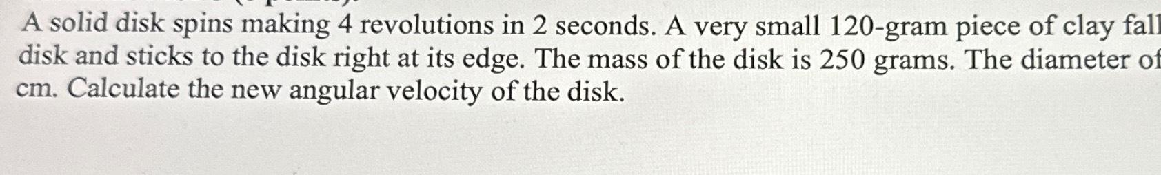 A solid disk spins making 4 ﻿revolutions in 2 | Chegg.com