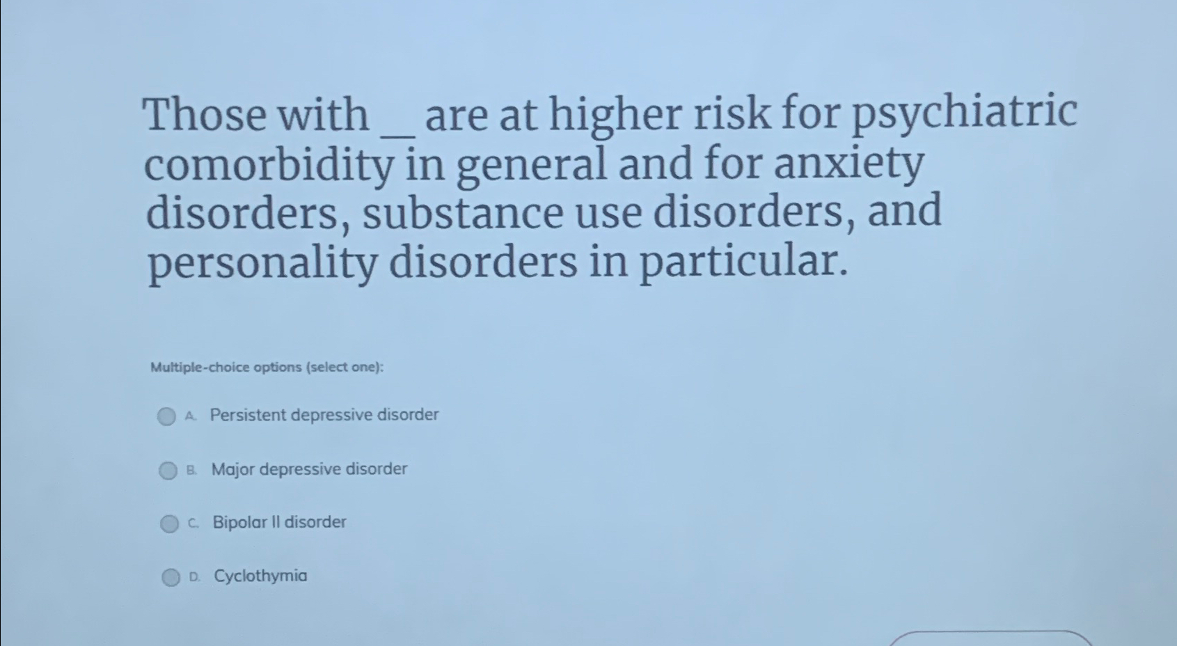 Solved Those with _ ﻿are at higher risk for psychiatric | Chegg.com