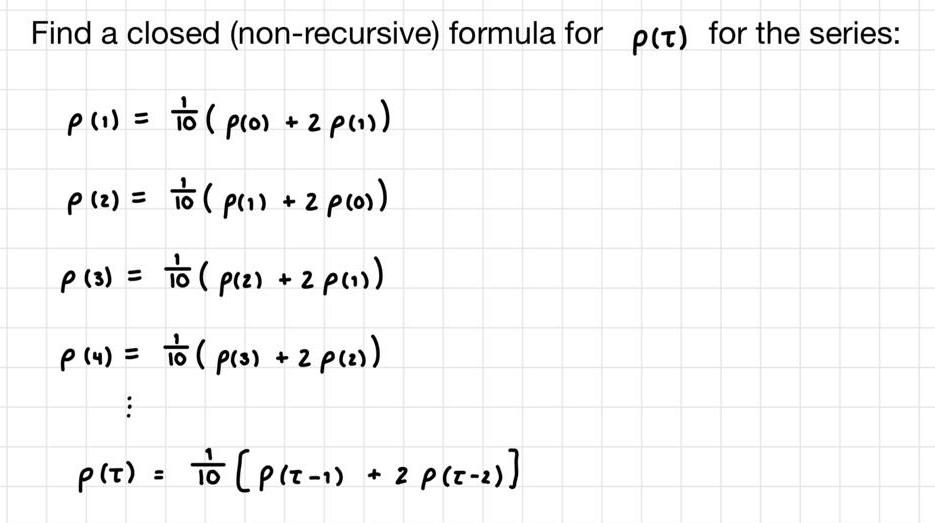 Solved Find a closed (non-recursive) formula for ρ(τ) for | Chegg.com
