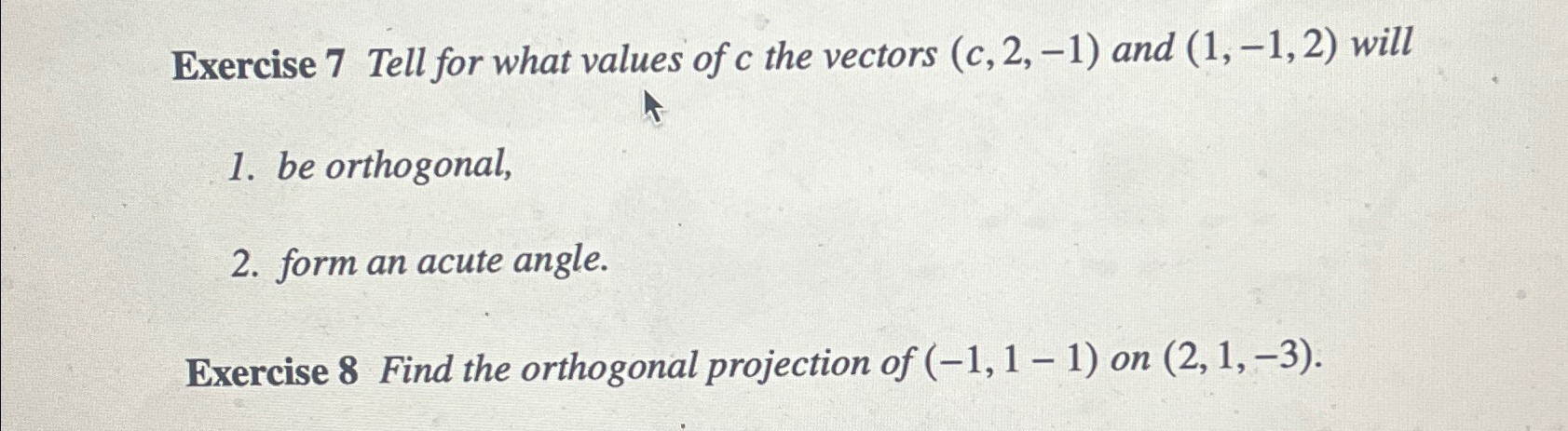 Solved Exercise 7 ﻿Tell for what values of c ﻿the vectors | Chegg.com