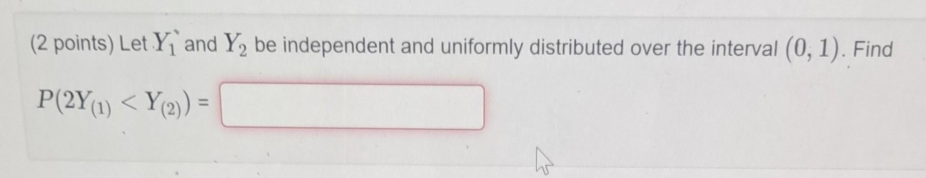 Solved (2 points) Let Y1′ and Y2 be independent and | Chegg.com
