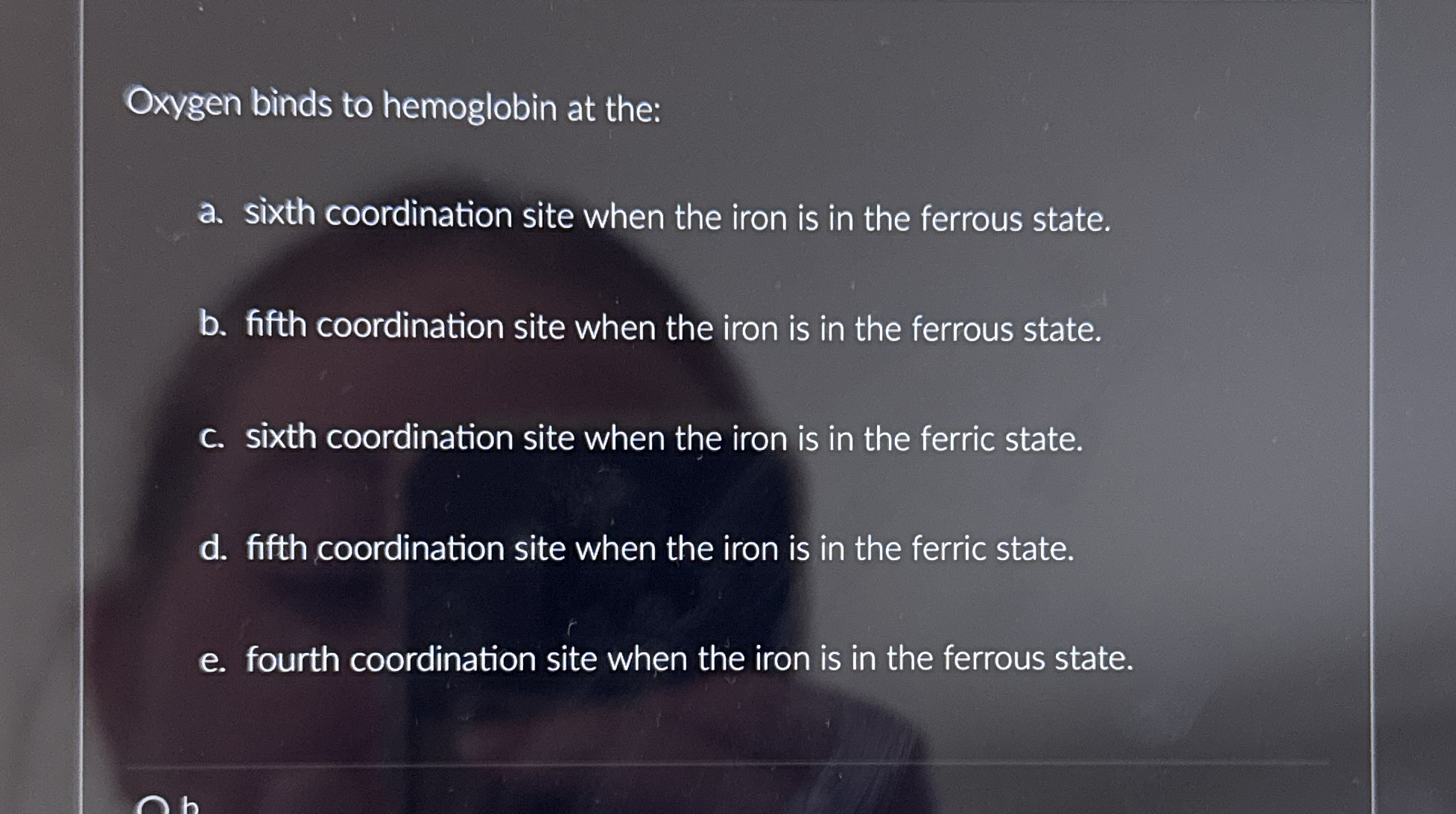 Solved Oxygen binds to hemoglobin at the:a. ﻿sixth | Chegg.com