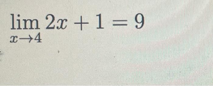 Solved limx→42x+1=9 | Chegg.com