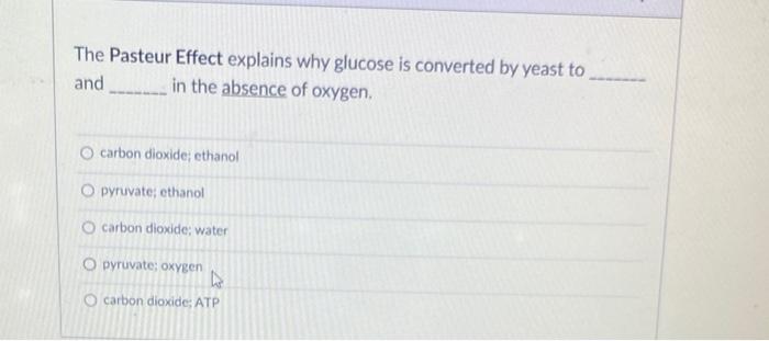 Solved The Pasteaur Effect explains why glucose is converted | Chegg.com