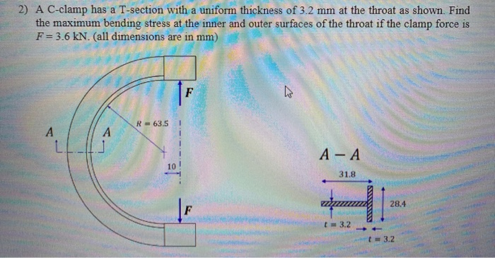 Solved 2) A C-clamp has a T-section with a uniform thickness | Chegg.com