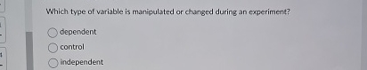Solved Which type of variable is manipulated or changed | Chegg.com