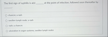 Solved The first sign of syphilis is a(n) q, ﻿at the point | Chegg.com