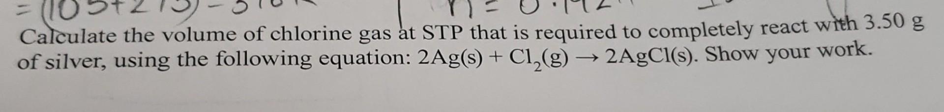 Solved Calculate the volume of chlorine gas at STP that is | Chegg.com