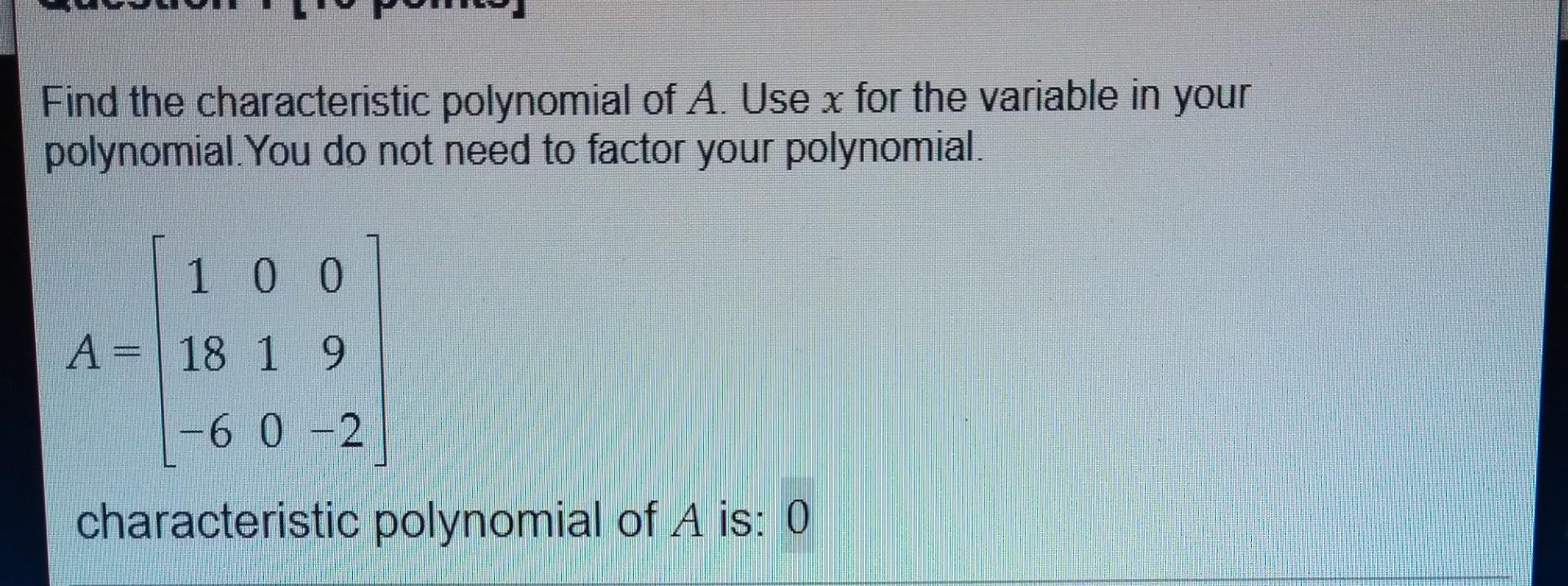Solved Find the characteristic polynomial of A. Use x for | Chegg.com