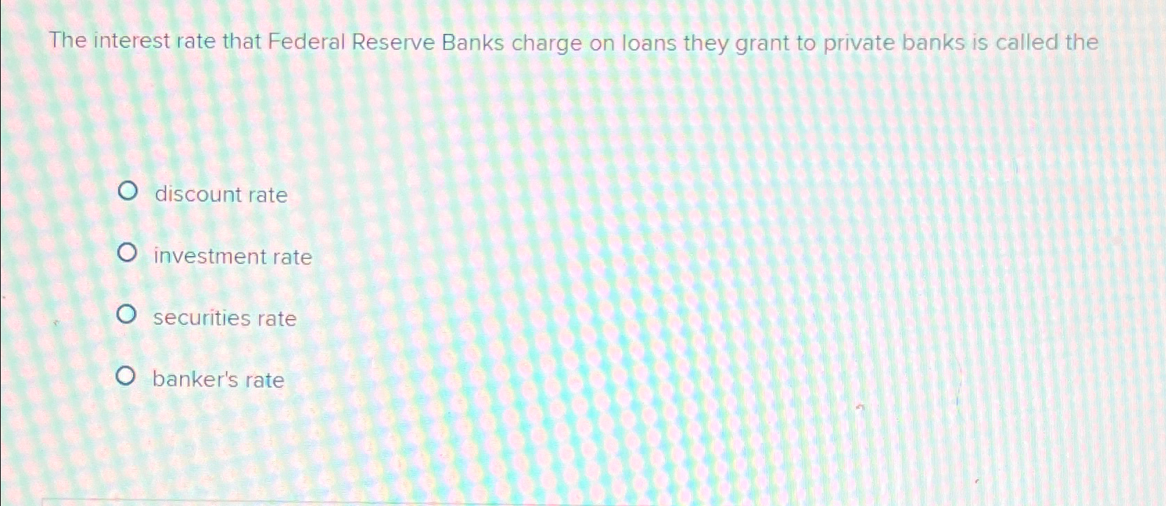 Solved The interest rate that Federal Reserve Banks charge | Chegg.com