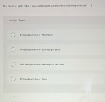 Solved The dividend yield ratio is calculated using which of | Chegg.com