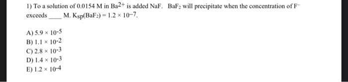 Solved 1) To a solution of 0.0154 M in Ba2+ is added NaF. | Chegg.com