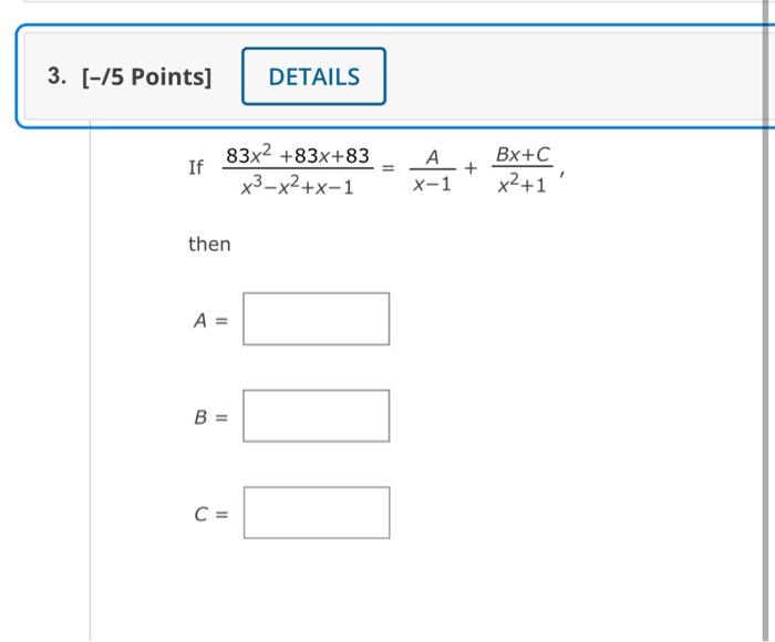 Solved If x3−x2+x−183x2+83x+83=x−1A+x2+1Bx+C then | Chegg.com