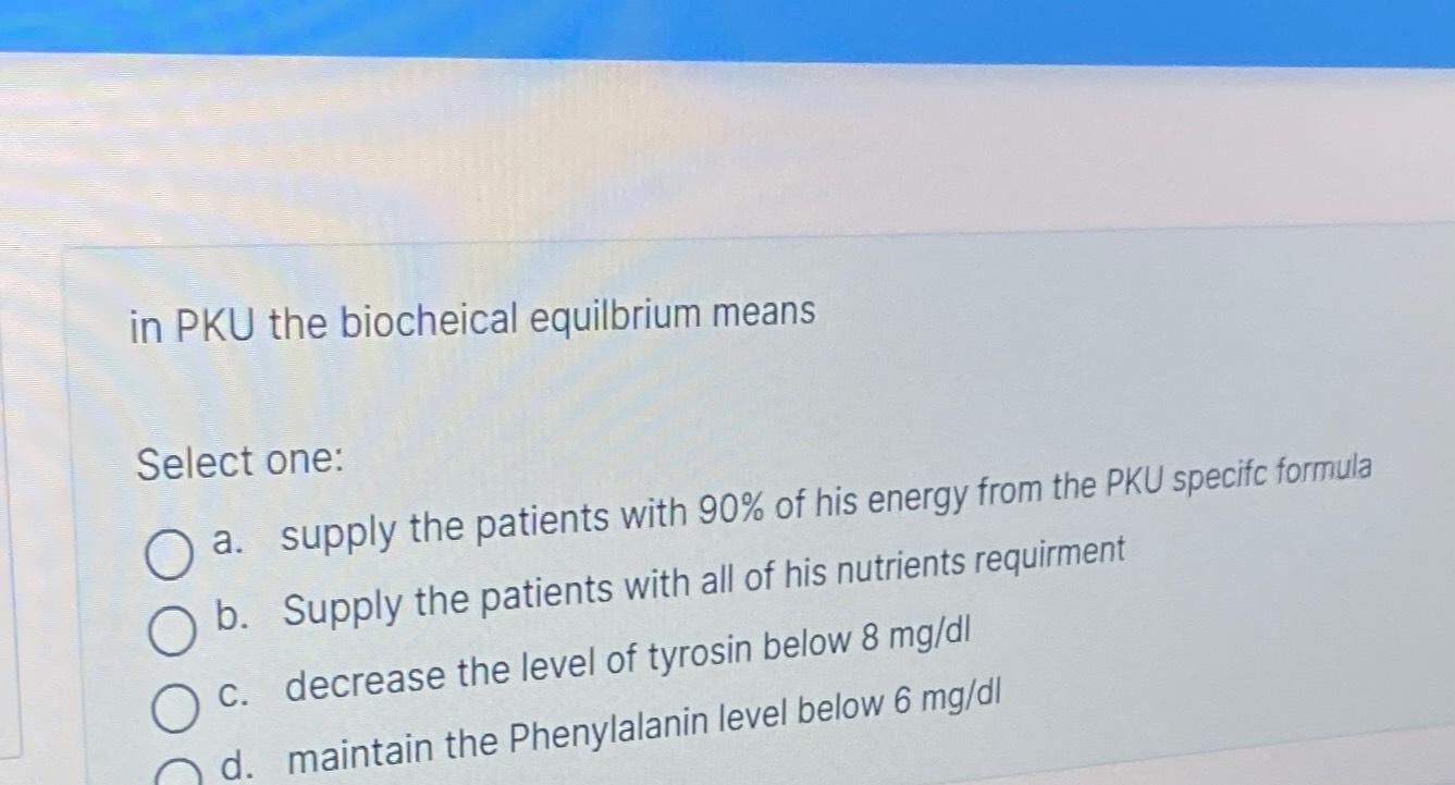 Solved in PKU the biocheical equilbrium meansSelect one:a. | Chegg.com