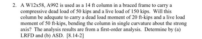 Solved 2. A W12x58, A992 is used as a 14 ft column in a | Chegg.com