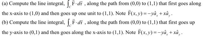Solved (a) Compute the line integral, ∫CF⋅dr, along the path | Chegg.com