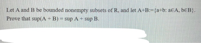 Solved Let A and B be bounded nonempty subsets of R, and let | Chegg.com
