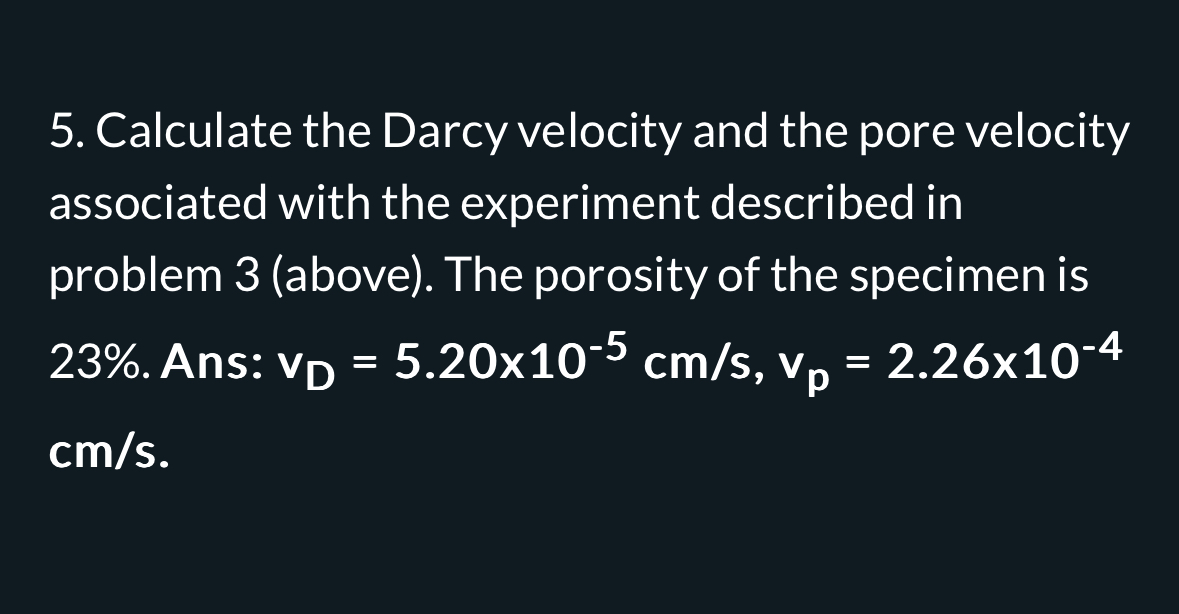 Solved Calculate the Darcy velocity and the pore velocity | Chegg.com