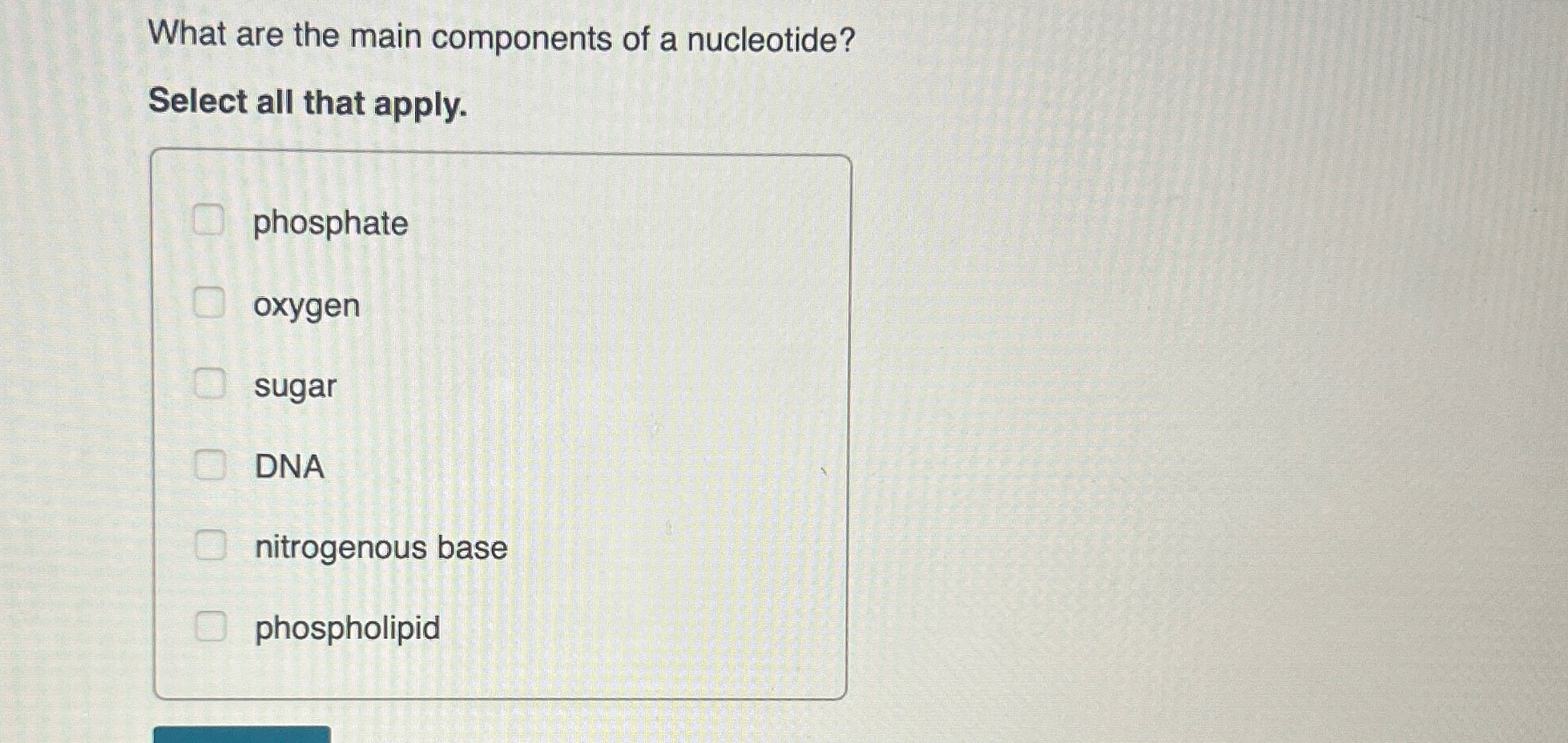 Solved What are the main components of a nucleotide?Select | Chegg.com