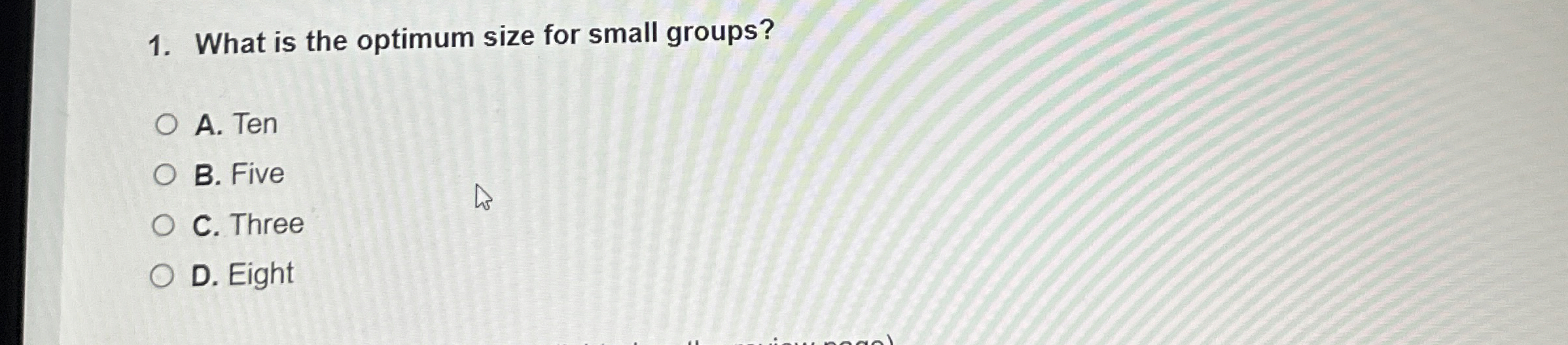 Solved What is the optimum size for small groups?A. ﻿TenB. | Chegg.com