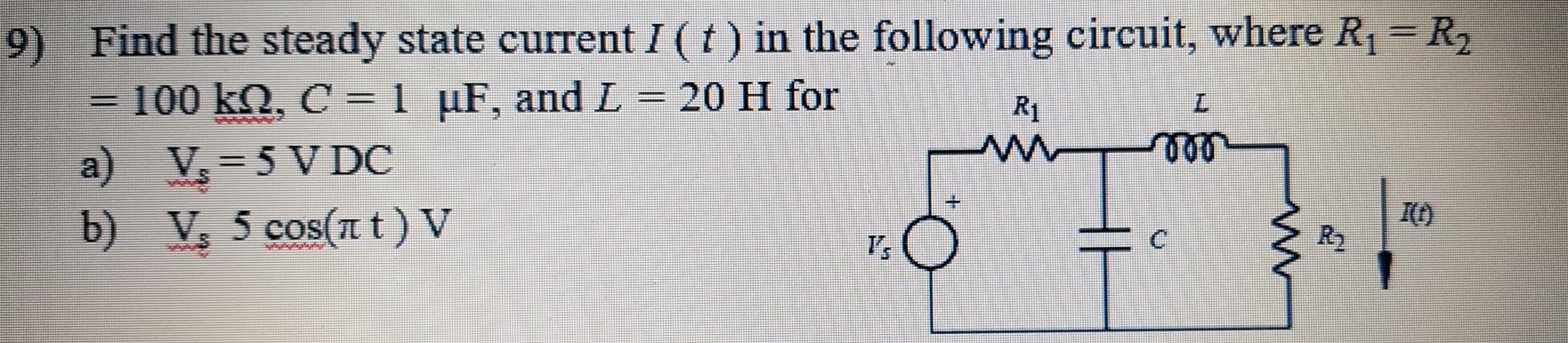 Solved 9) Find the steady state current I(t) in the | Chegg.com