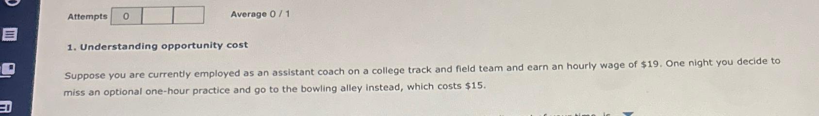 Solved Attempts 0 ﻿Average 01Understanding opportunity cost | Chegg.com