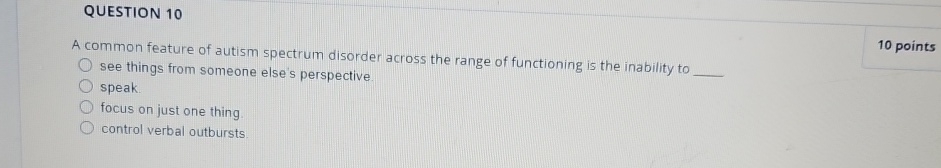 Solved QUESTION 10A common feature of autism spectrum | Chegg.com