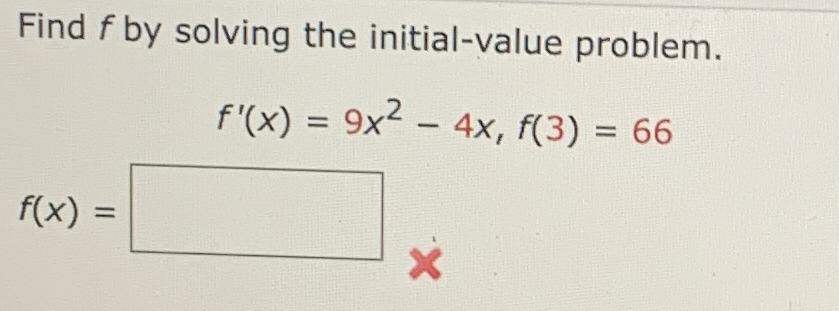 Solved Find f ﻿by solving the initial-value problem.f(x)= | Chegg.com