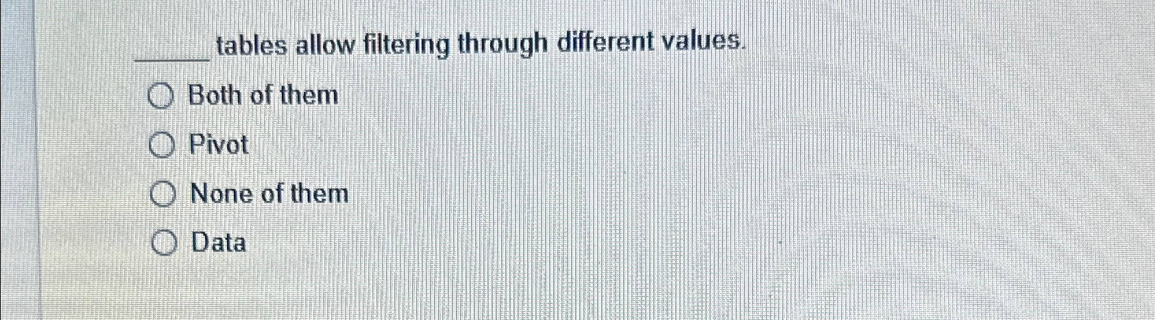Solved tables allow filtering through different values.Both | Chegg.com