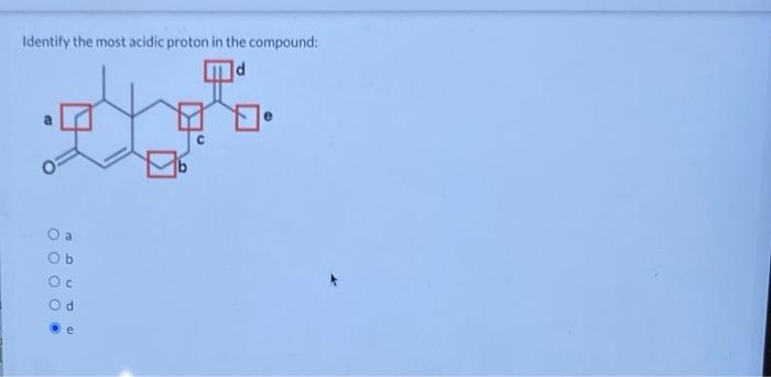 Solved Identify the most acidic proton in the compound: Ша | Chegg.com