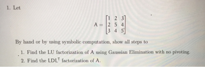 Solved 1. Let A = [1 2 3] 2 5 41 (3 4 5 By hand or by using | Chegg.com