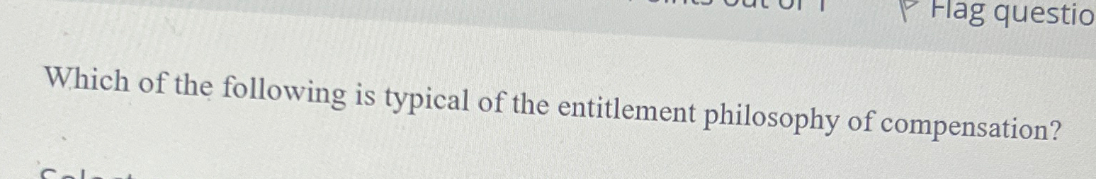 Solved Which of the following is typical of the entitlement | Chegg.com