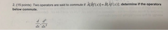 Solved 2. (15 points) Two operators are said to commute if | Chegg.com